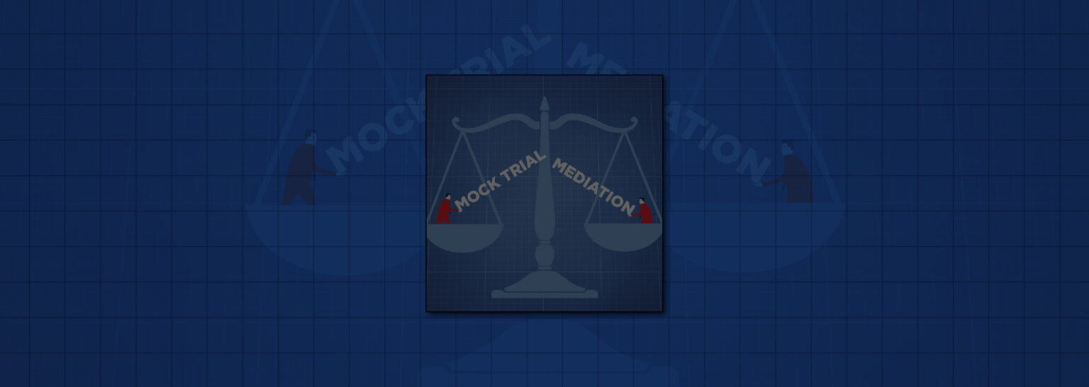 Mock Trials and Mediation: Why Should I Consider Conducting a Mock ...
